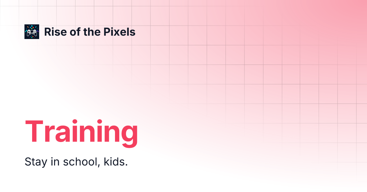 Training | Rise of the Pixels