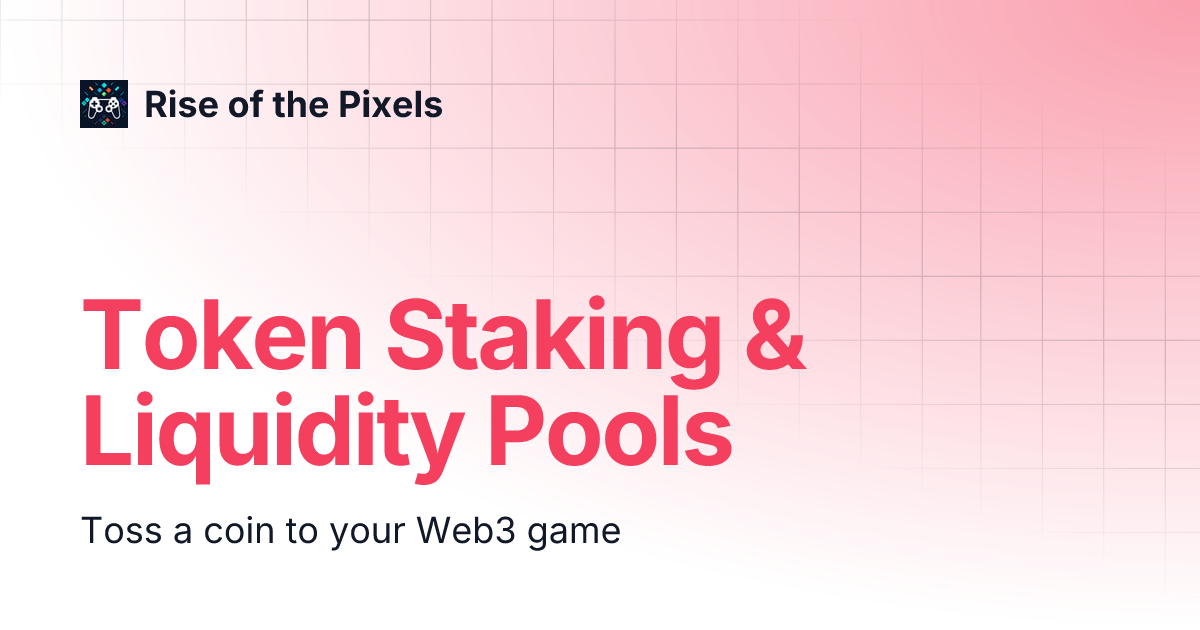 Token Staking & Liquidity Pools | Rise of the Pixels