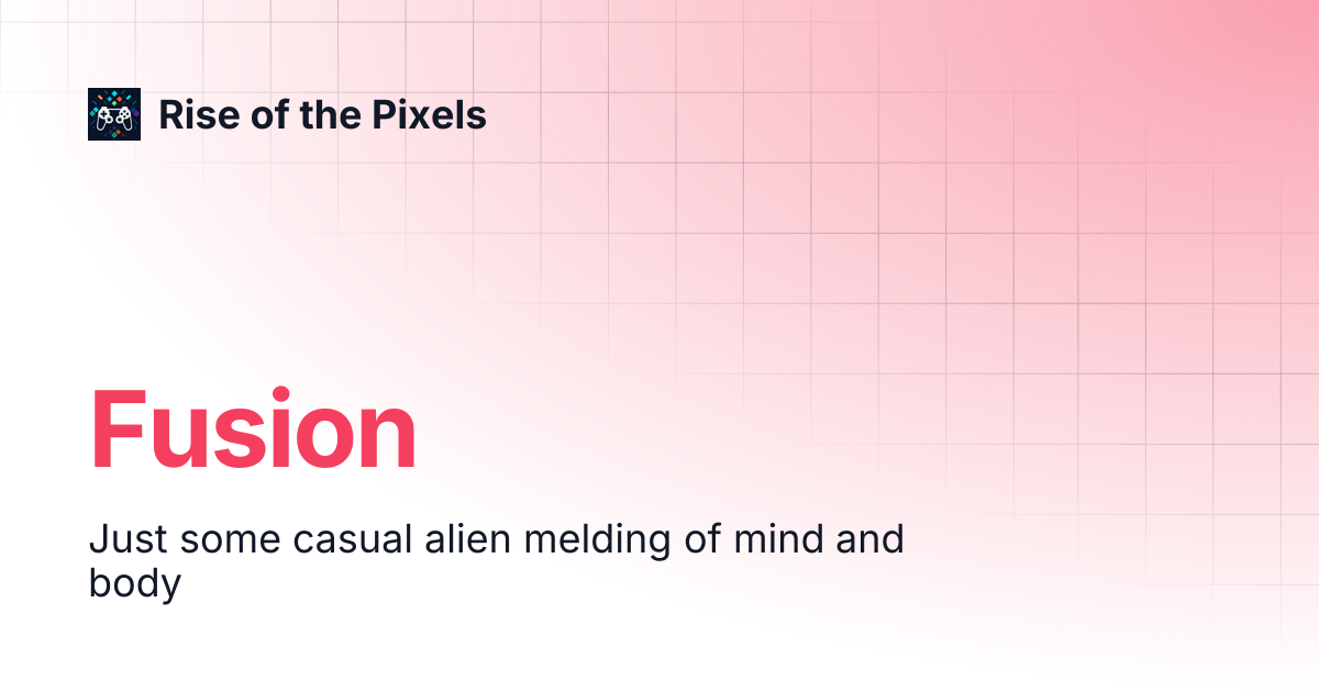 Fusion | Rise of the Pixels
